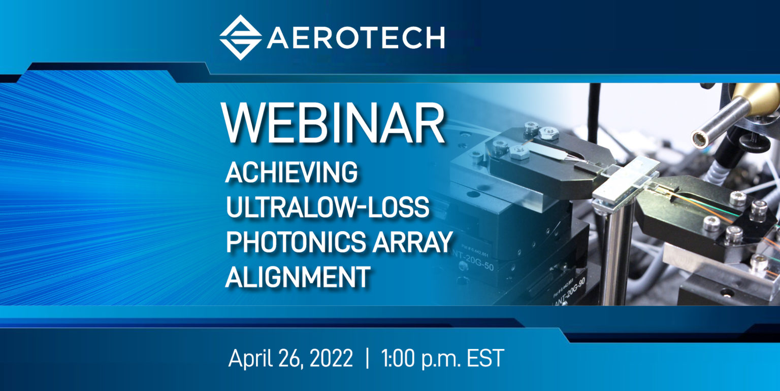 Achieve Ultralow-Loss Photonics Array Alignment | Aerotech