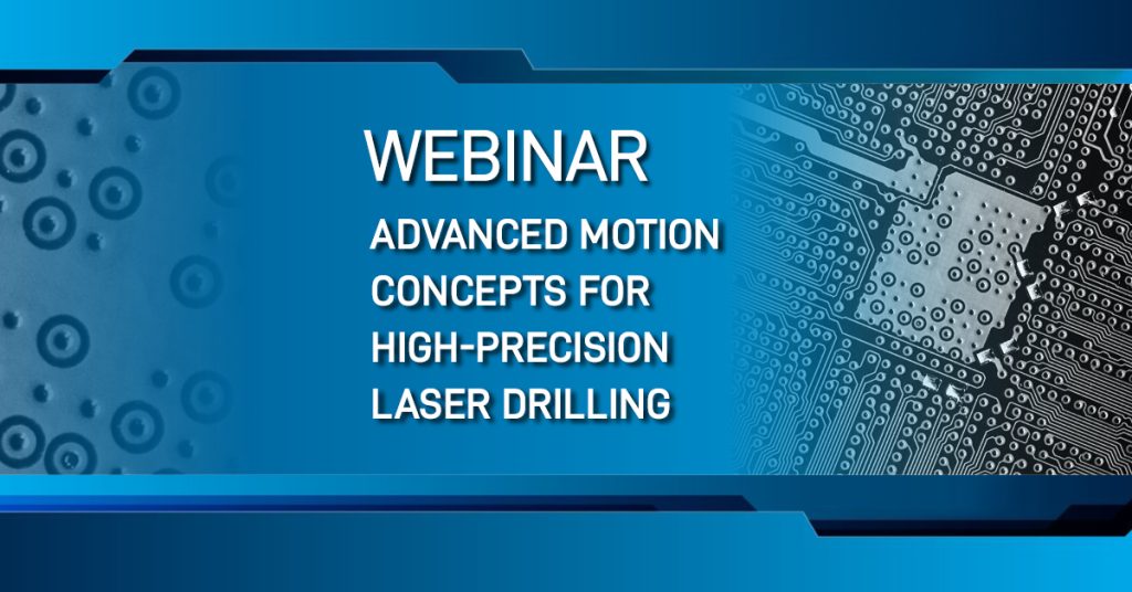 Advanced motion concepts for high-precision laser drilling – Aerotech US